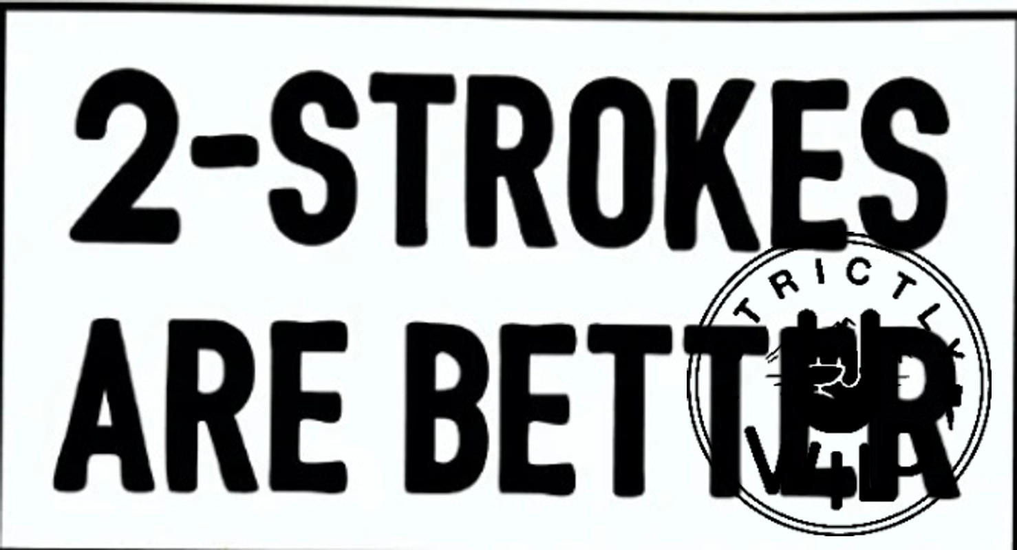 2 Strokes Are Better Sticker | Strictly Wild