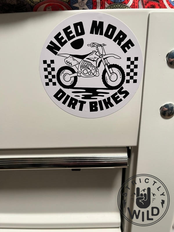 Need More Dirt Bikes Sticker *DISCONTINUING* | Strictly Wild